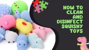How to Clean and Disinfect Squishy Toys - From Sticky to Sparkling